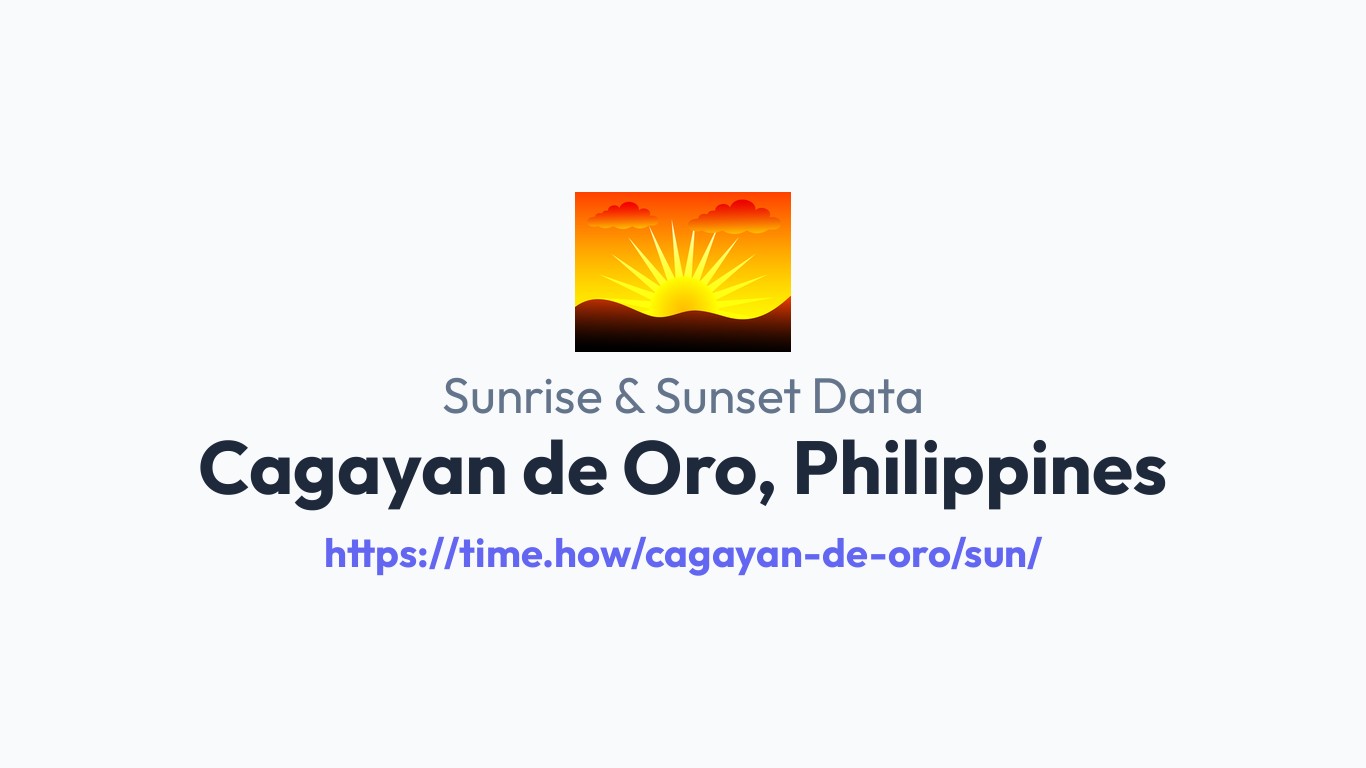 Sunrise & Sunset Times for Cagayan de Oro, Philippines | Time.how