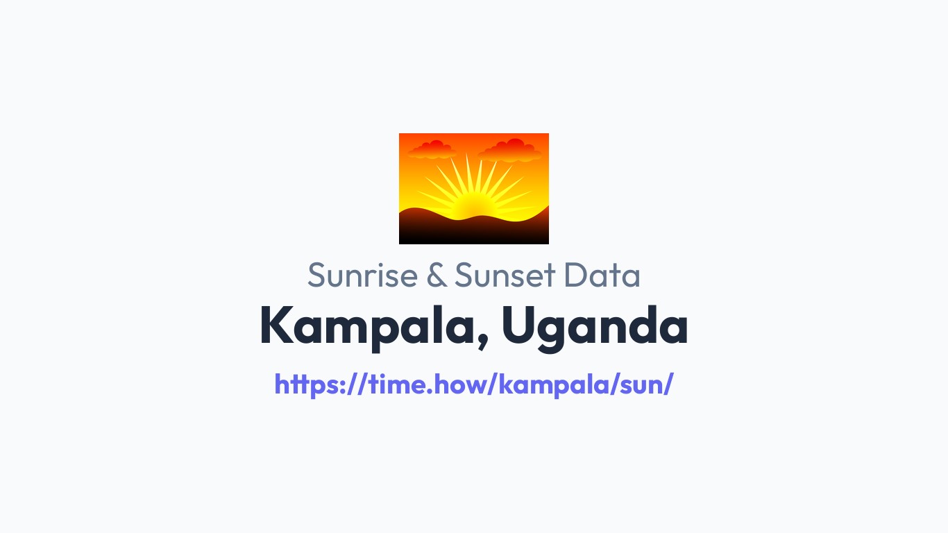Sunrise & Sunset Times for Kampala, Uganda | Time.how