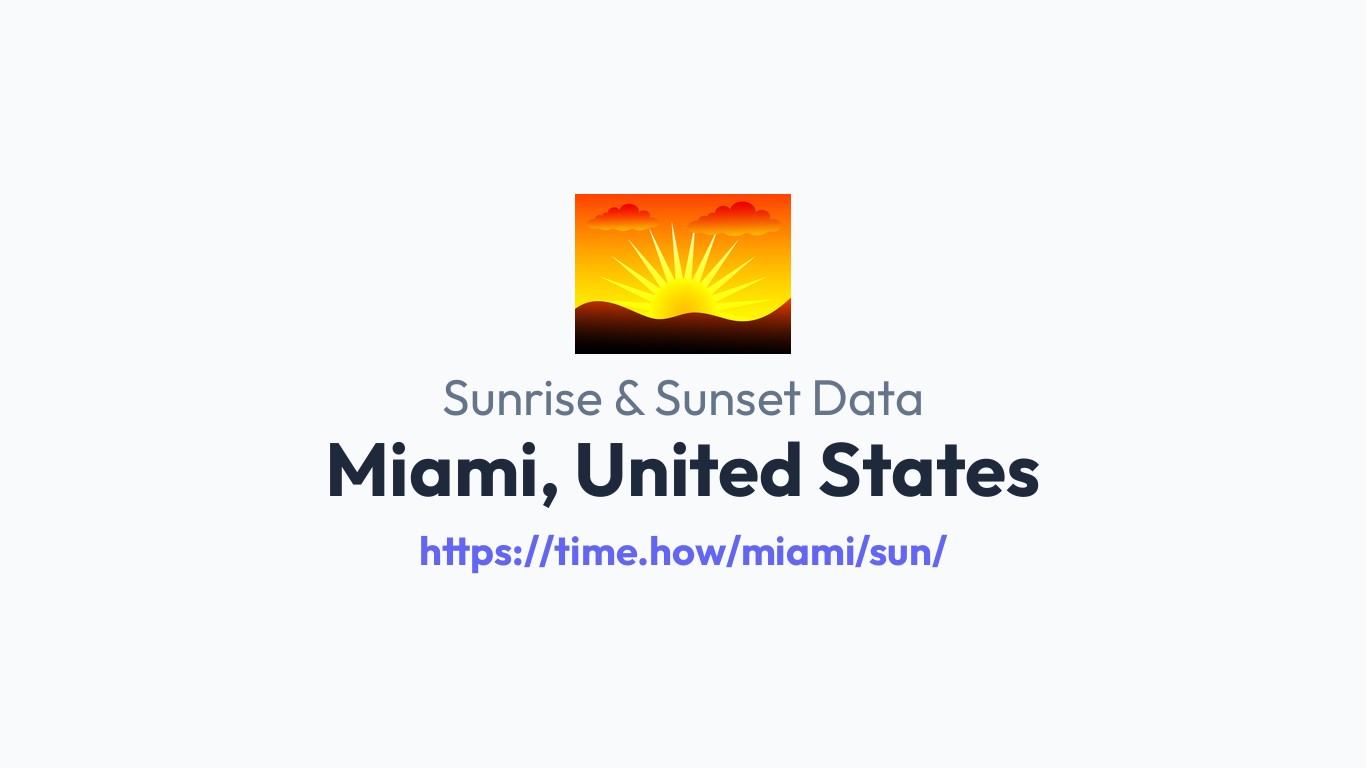 Sunrise & Sunset Times for Miami, United States | Time.how
