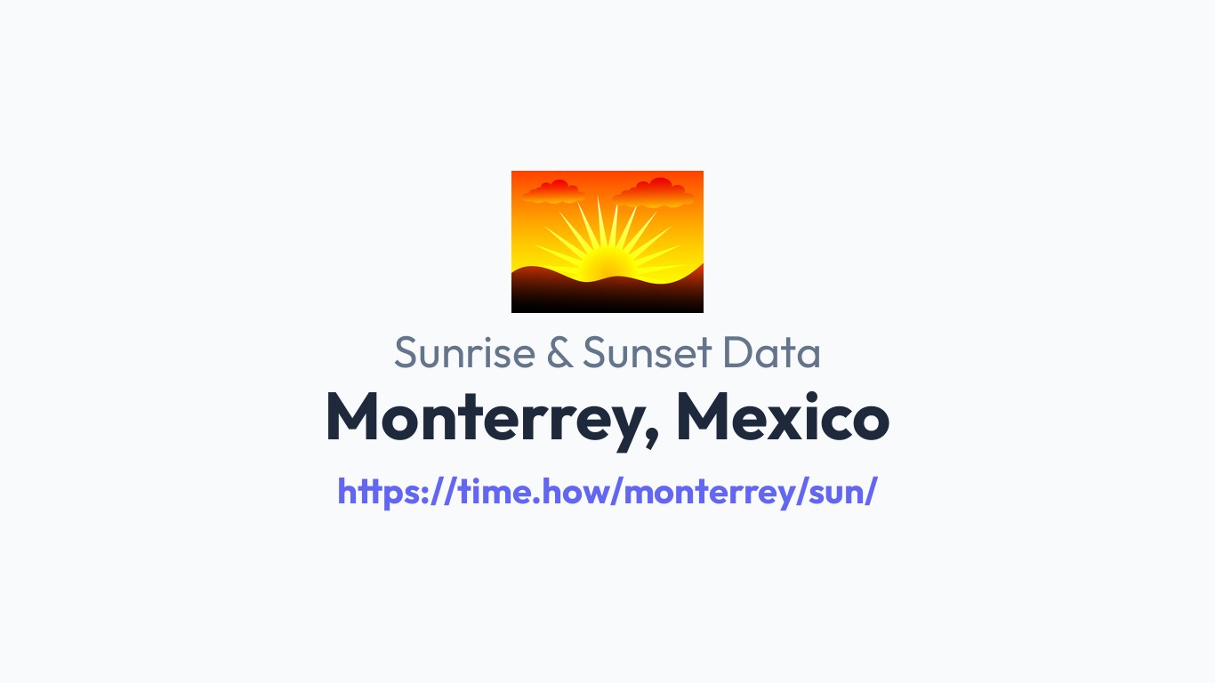 Sunrise & Sunset Times for Monterrey, Mexico | Time.how