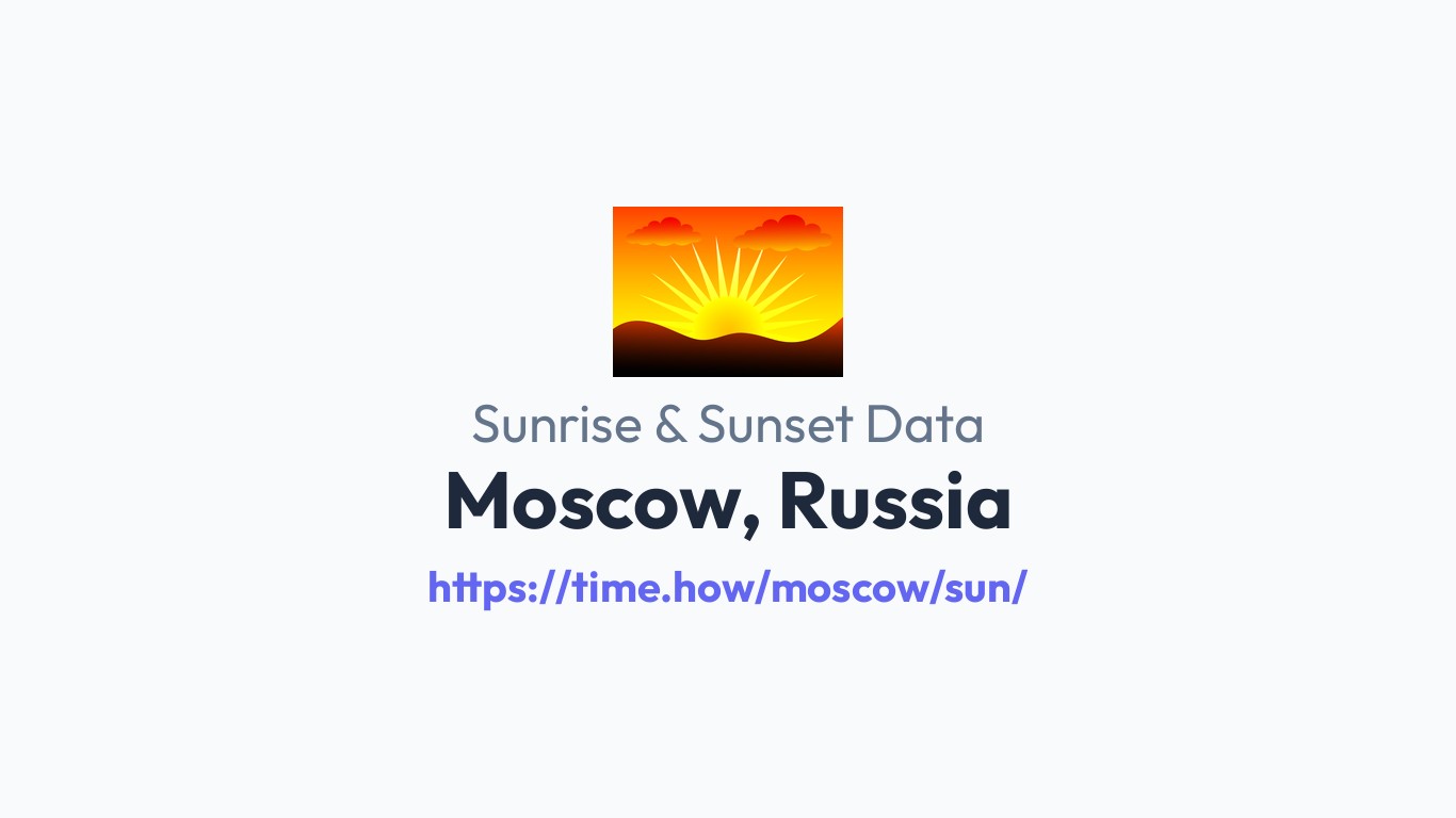 Sunrise & Sunset Times for Moscow, Russia | Time.how