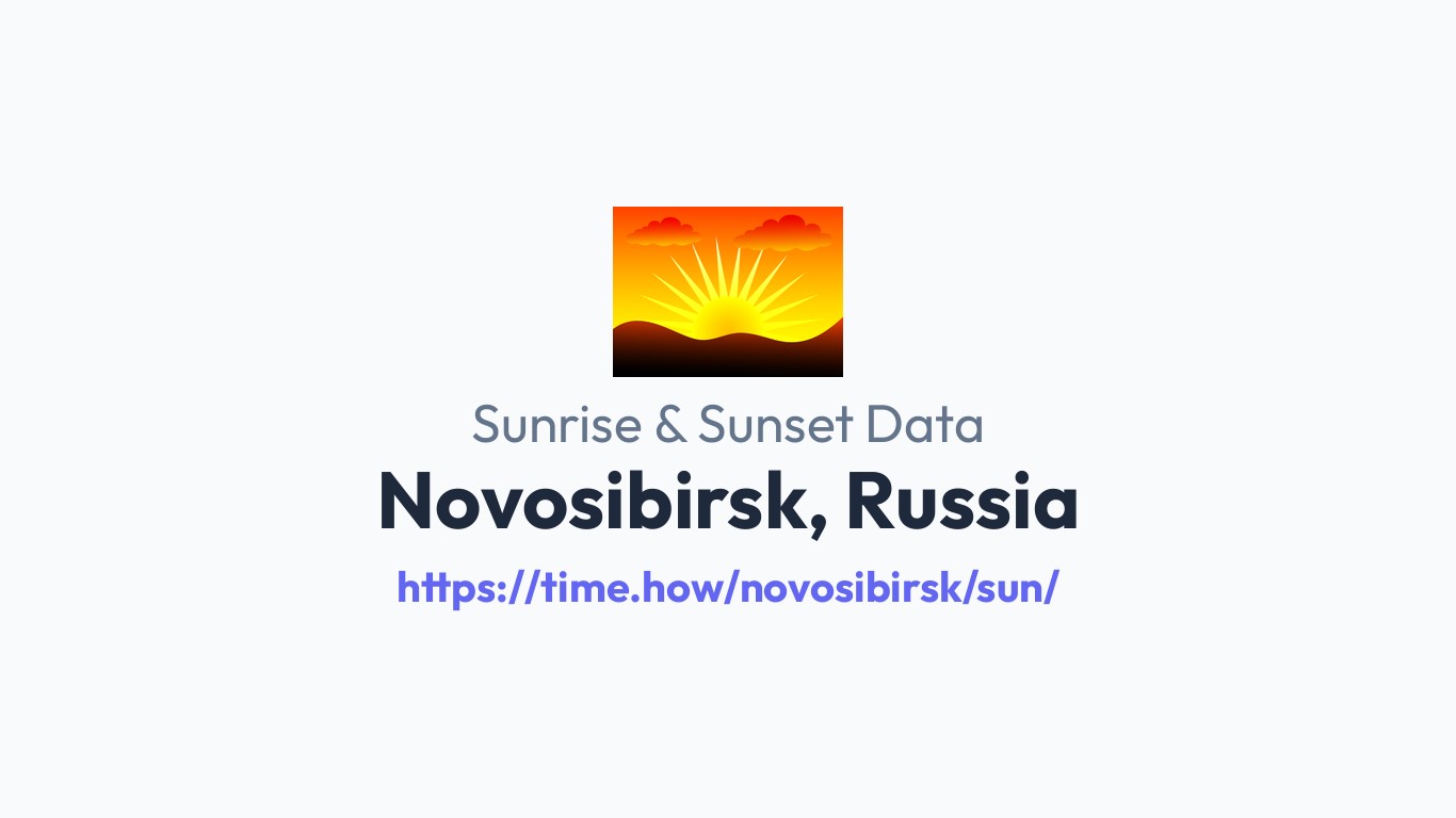 Sunrise & Sunset Times for Novosibirsk, Russia | Time.how