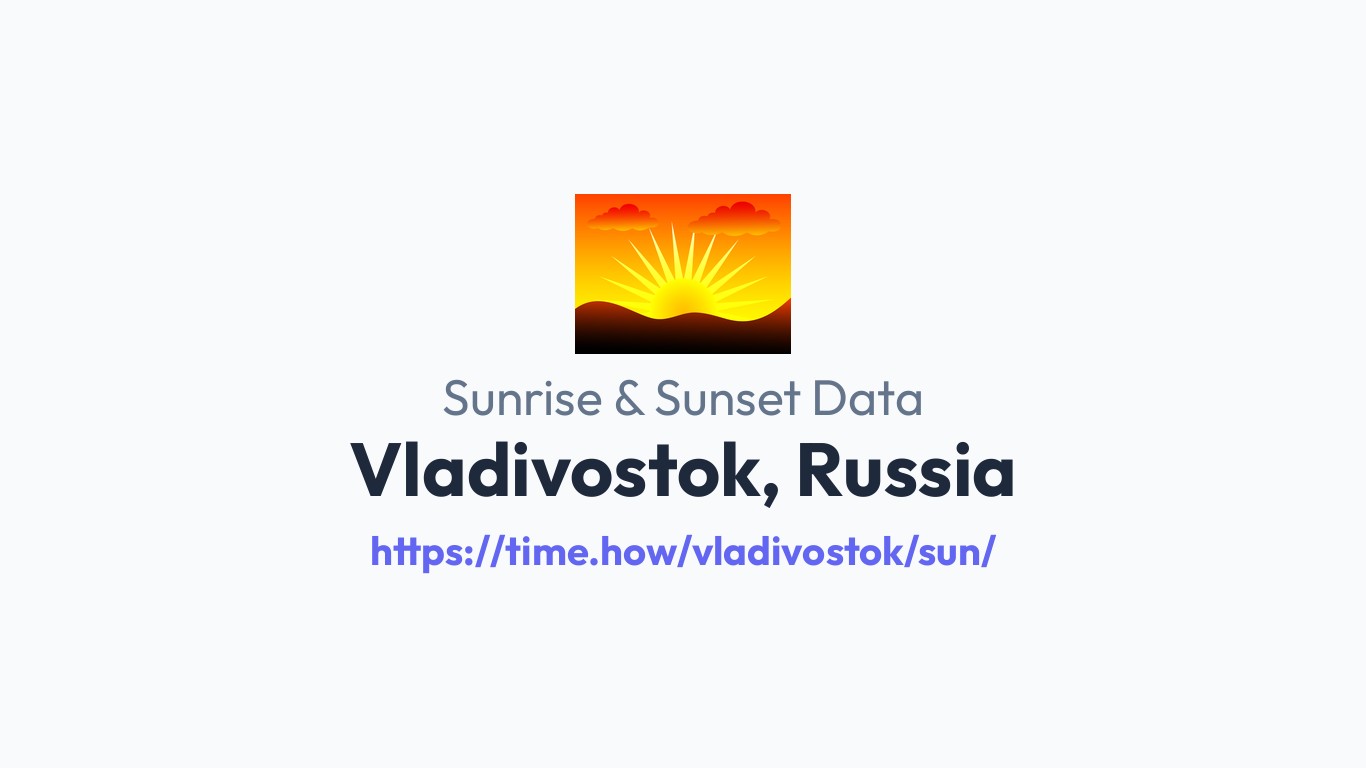 Sunrise & Sunset Times for Vladivostok, Russia | Time.how