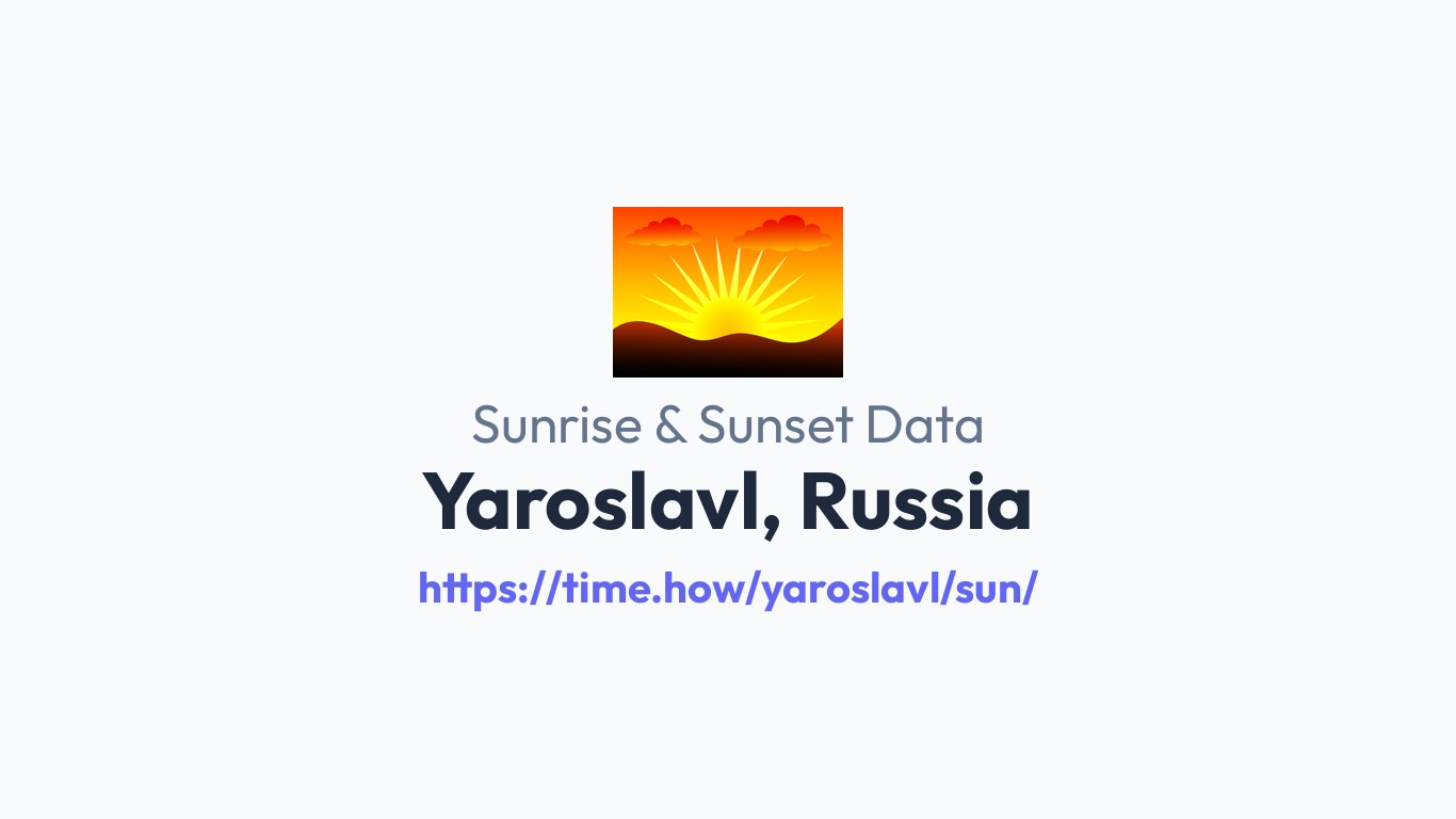 Sunrise & Sunset Times for Yaroslavl, Russia | Time.how
