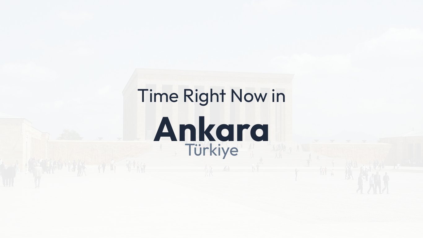 Time in Ankara, Türkiye | Time.how