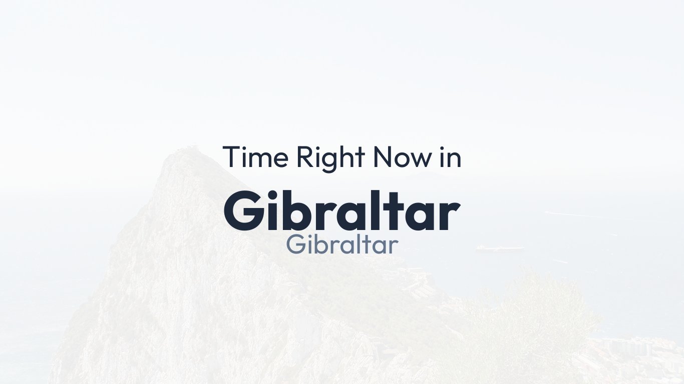 Time in Gibraltar, Gibraltar | Time.how