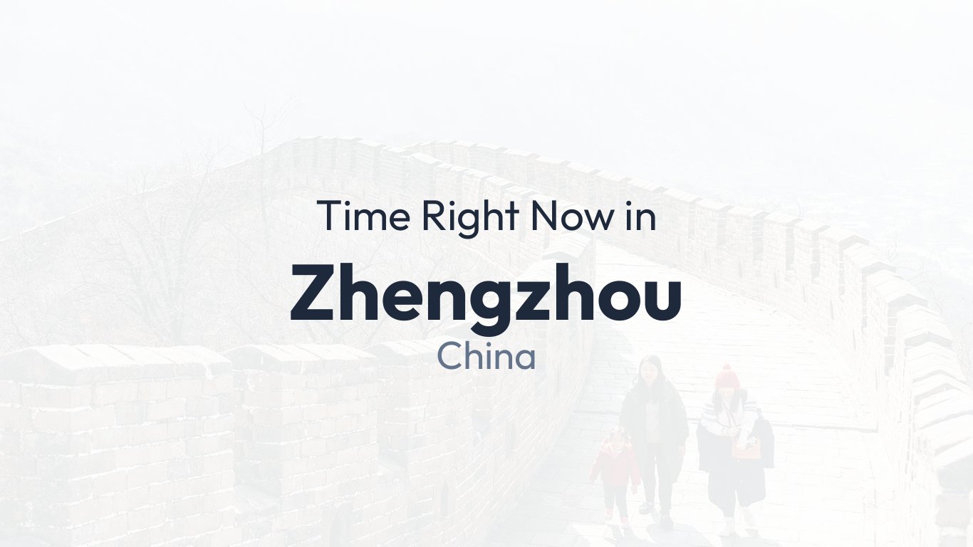 Time in Zhengzhou, China | Time.how